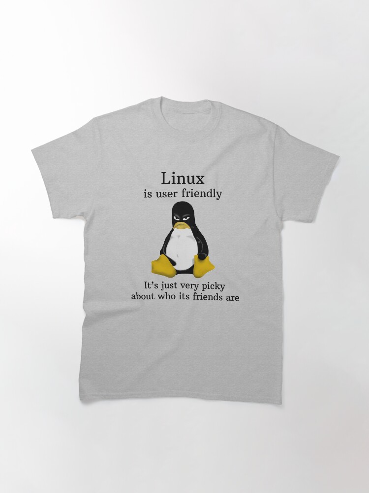 "Linux is user friendly Its just very picky about who its friends are ...