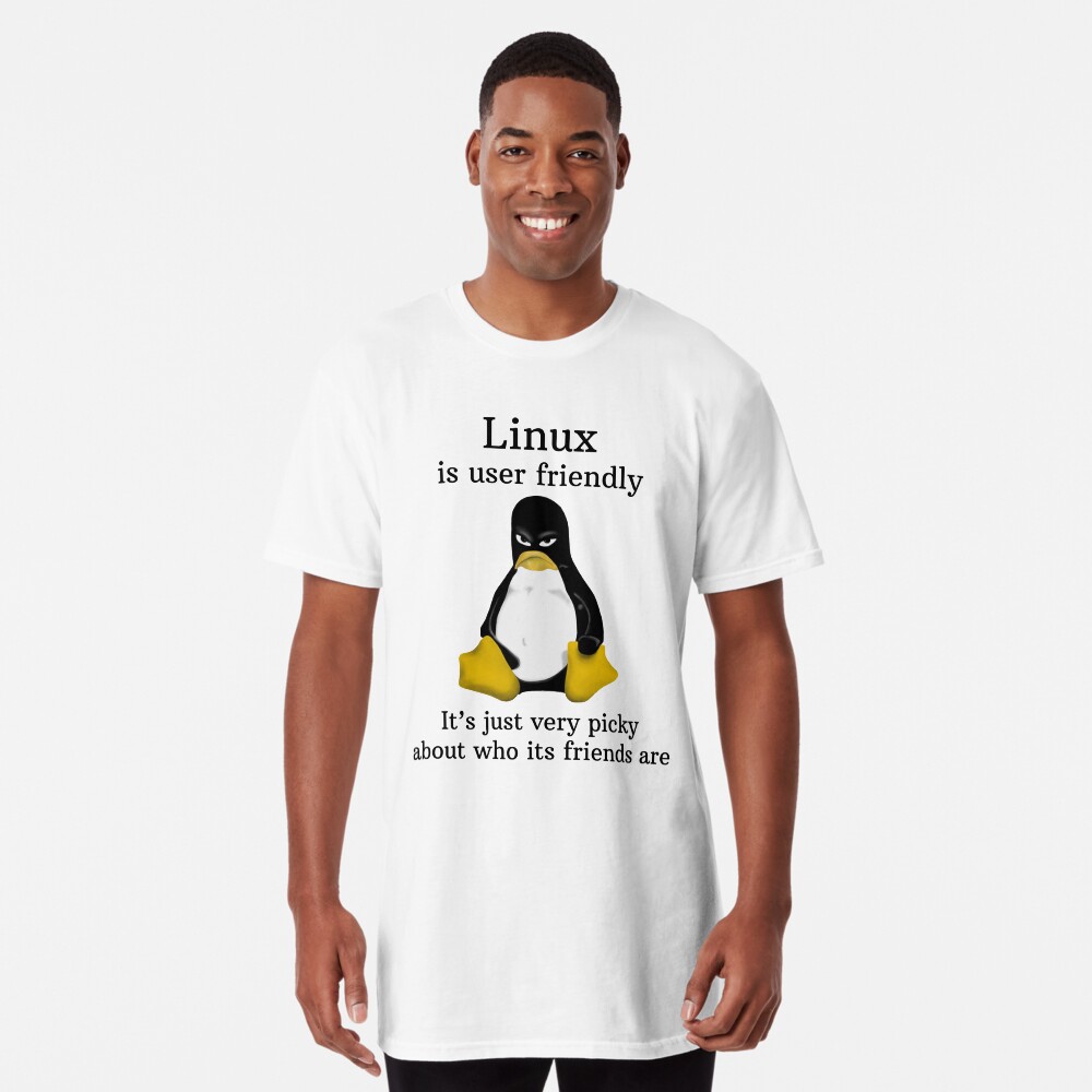 "Linux is user friendly Its just very picky about who its friends are ...