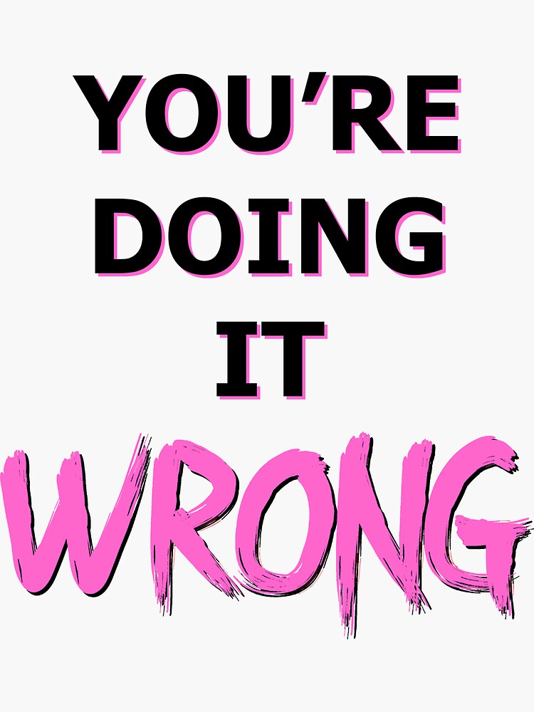 "You're Doing It Wrong (Pink and Black)" Sticker for Sale by ...