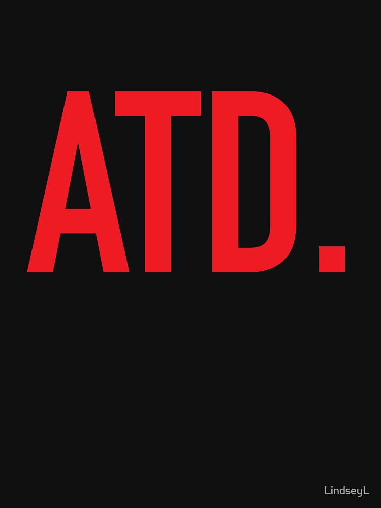 "ATD" T-shirt for Sale by LindseyL | Redbubble | atd t-shirts - attack ...