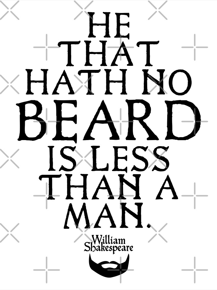 "He that hath no beard is less than a man | William Shakespeare ...