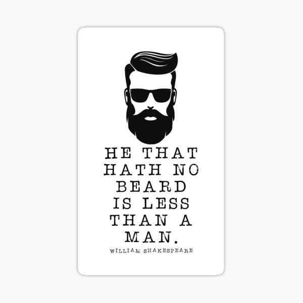 "He that hath no beard is less than a man | William Shakespeare ...