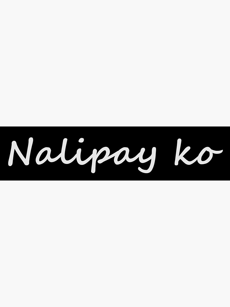 "" Nalipay ko " in Bisaya / Cebuano means " I'm happy " in English ...