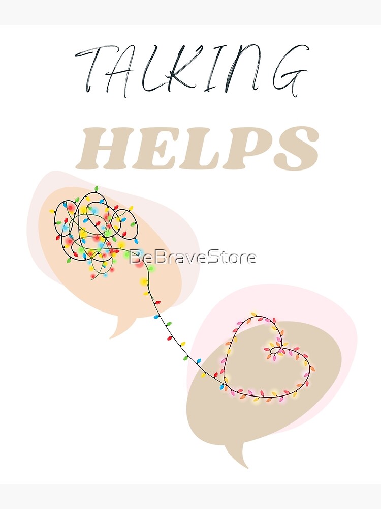 "Talking Helps Mental Health Awareness" Poster for Sale by BeBraveStore ...