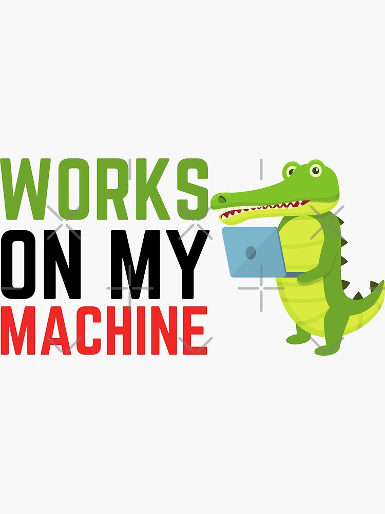 "Works on my machine" Sticker for Sale by M0dasser | Redbubble