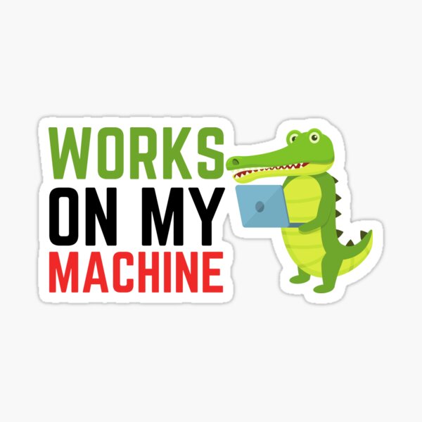 "Works on my machine" Sticker for Sale by M0dasser | Redbubble