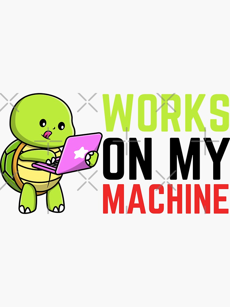 "Works on my machine" Sticker for Sale by M0dasser | Redbubble