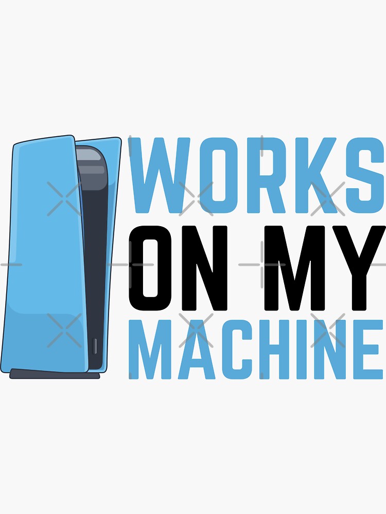 "Works on my machine" Sticker for Sale by M0dasser | Redbubble
