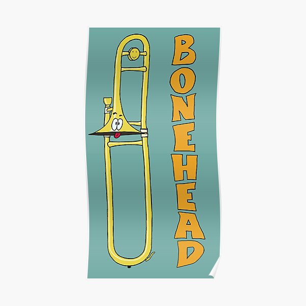 "Bonehead" Poster by MBiBtYB | Redbubble