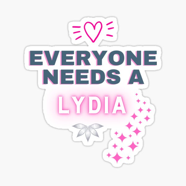 "Lydia Name Design Everyone Needs A Lydia" Sticker for Sale by ...
