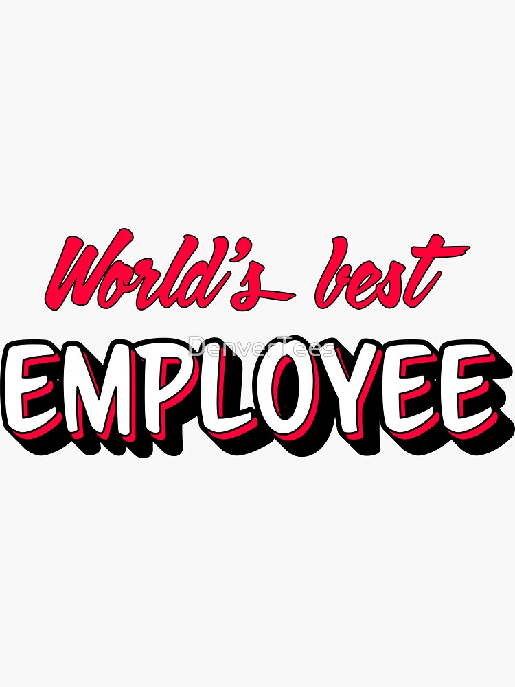 "Worlds Best Employee" Sticker for Sale by DenverTees | Redbubble