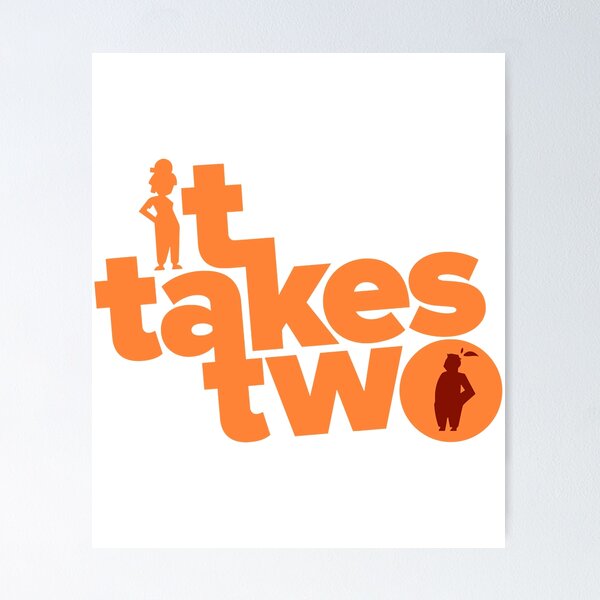 "It Takes Two Logo " Poster for Sale by BRITPRI | Redbubble