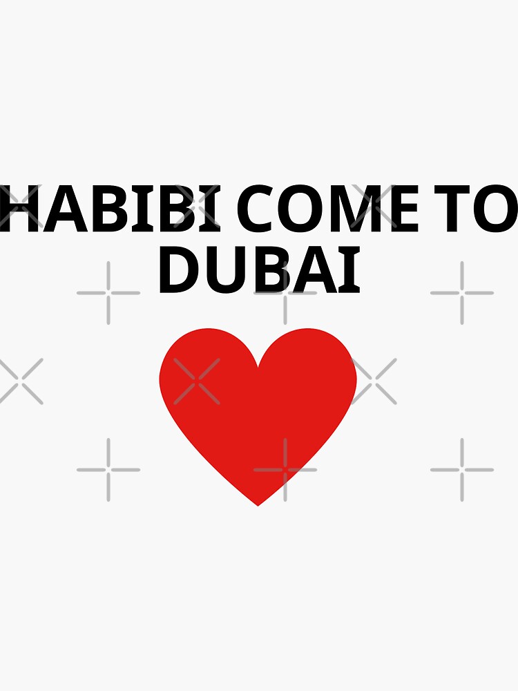 "HABIBI COME TO DUBAI " Sticker for Sale by art-and-sticker | Redbubble