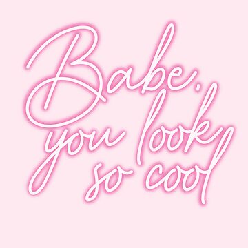"Babe, you look so cool" Sticker for Sale by art-by-bec | Redbubble