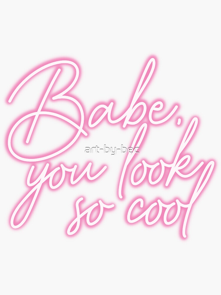"Babe, you look so cool" Sticker for Sale by art-by-bec | Redbubble