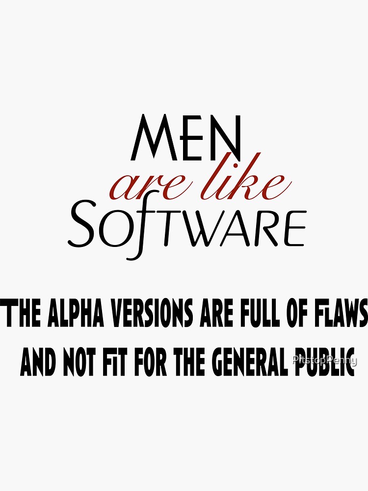 "Slogan t-shirt (black): Men are like Software. The alpha versions are ...