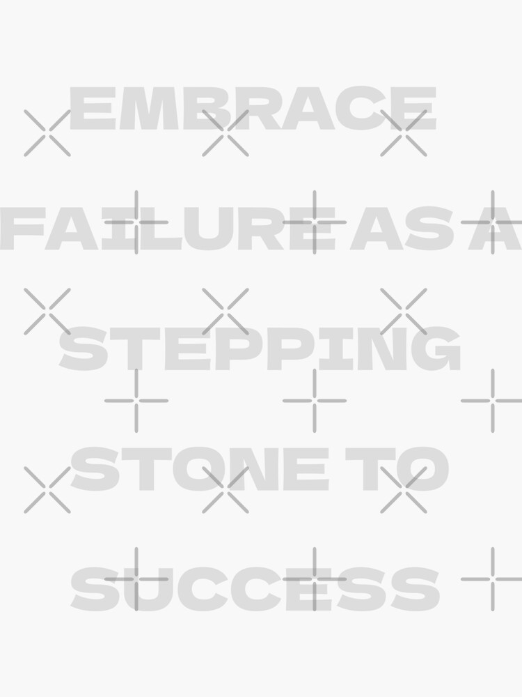 "Embrace failure as a stepping stone to success" Sticker for Sale by ...