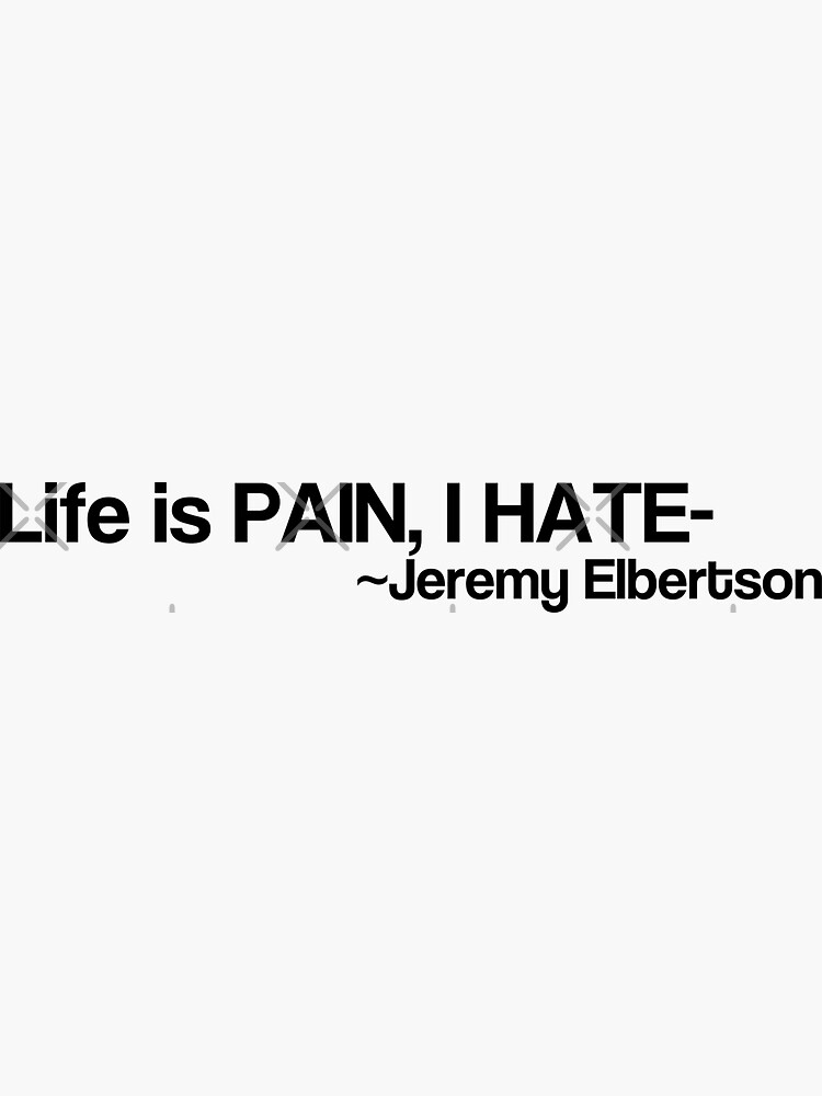"Life Is Pain I Hate Jerma Quote" Sticker for Sale by SLCWearables | Redbubble