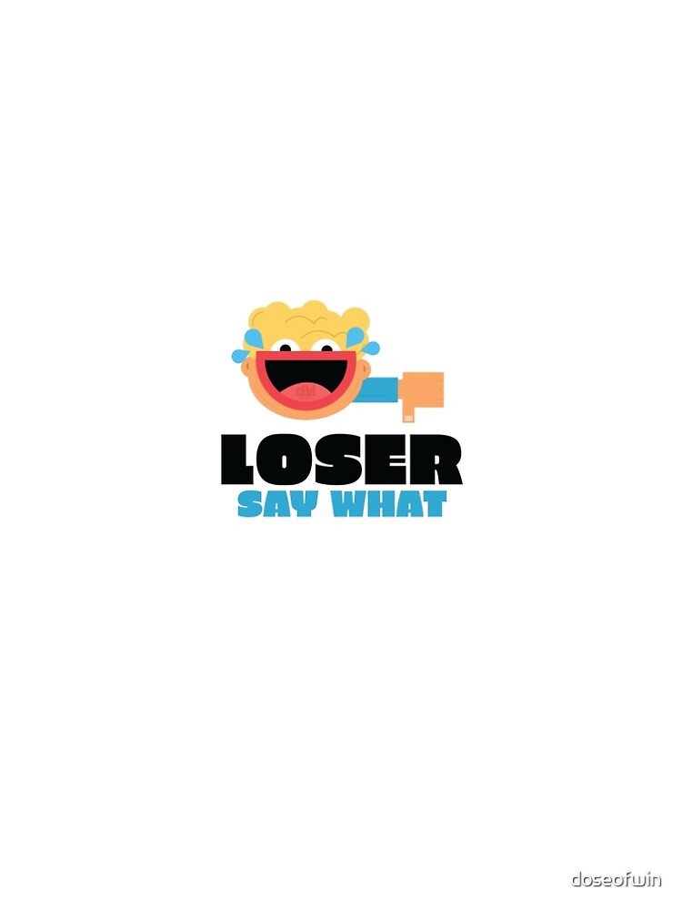 "Loser Say What Funny Meme LOL Thumbs Down Laughing Smiley Face Artwork ...