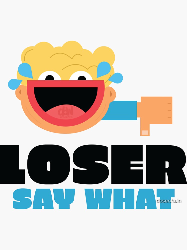 "Loser Say What Funny Meme LOL Thumbs Down Laughing Smiley Face Artwork ...