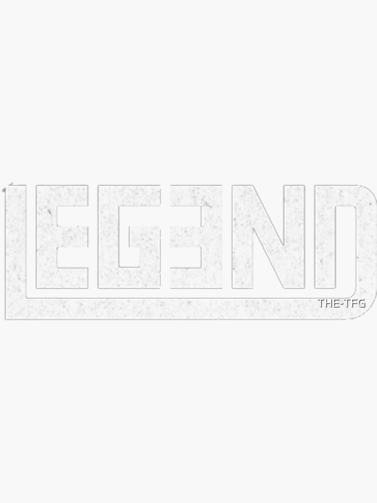 "LEGEND" Sticker for Sale by THE-TFG | Redbubble