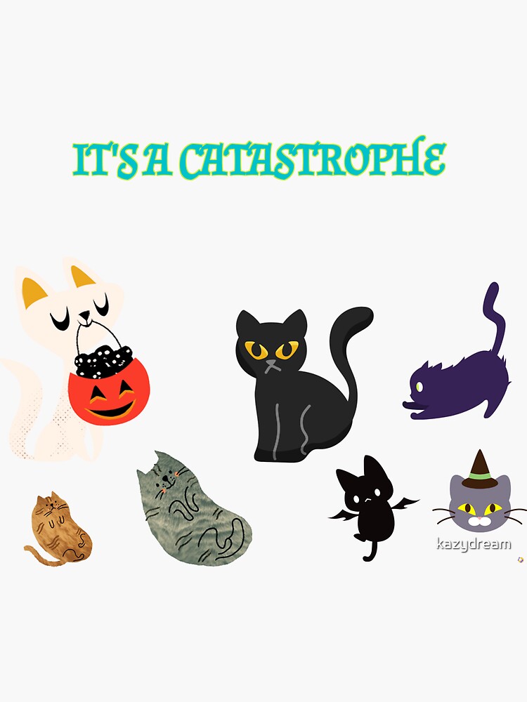 "it's a catastrophe" Sticker for Sale by kazydream | Redbubble