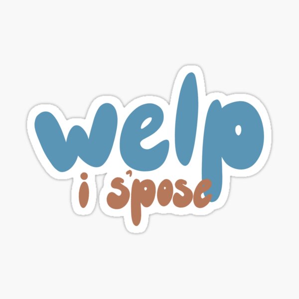 "Welp I s’pose Midwestern goodbye" Sticker for Sale by hannahfrankl ...