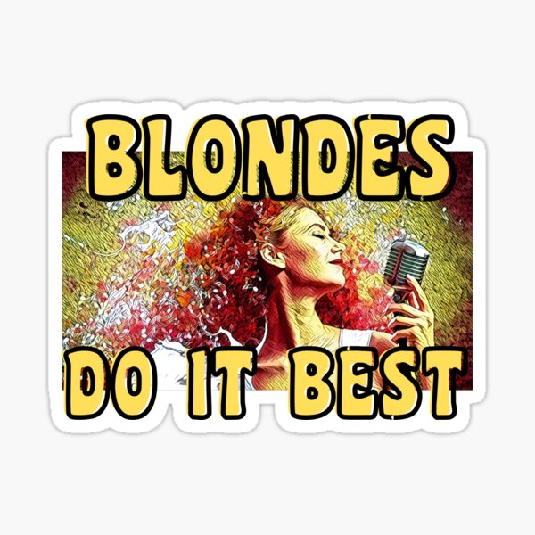 " BLONDES DO IT BEST" Sticker for Sale by starfishstuff | Redbubble