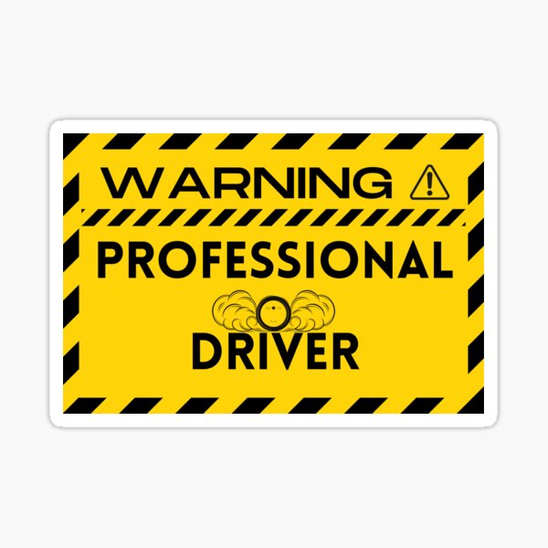 "Warning professional driver " Sticker for Sale by basilfoxz | Redbubble