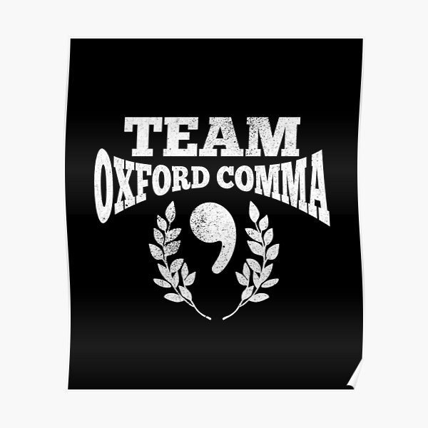 "Team Oxford Comma - Funny English Grammar Police Shirt" Poster by ...