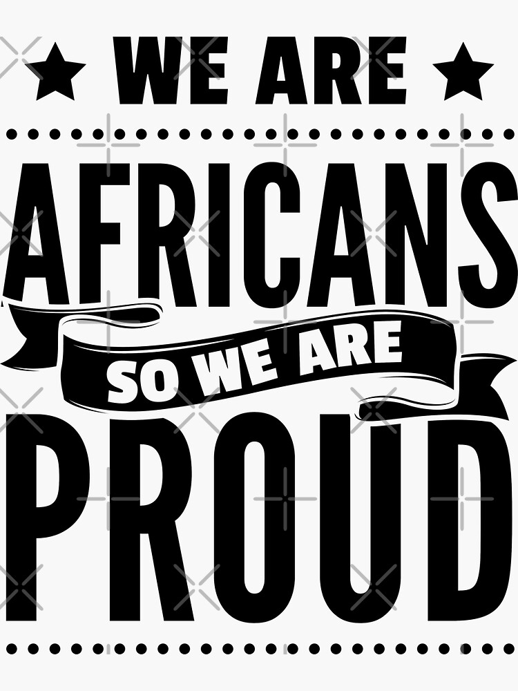 "We Are Africans So We Are Proud | Black History Month Quote" Sticker ...