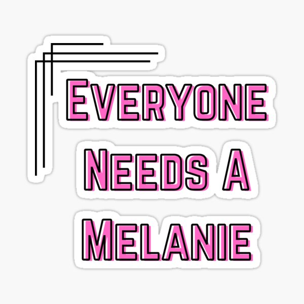 "Melanie Name Design Everyone Needs A Melanie" Sticker for Sale by ...