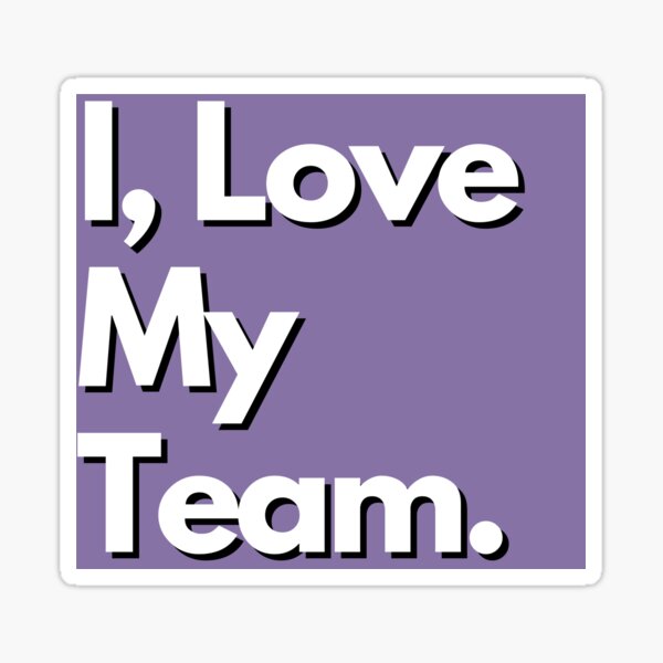 "I Love My Team (white texte with perple background)" Sticker for Sale ...