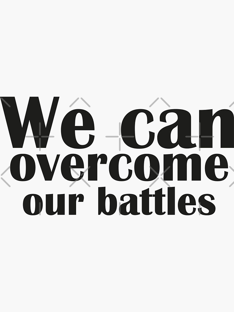 "We can overcome our battles" Sticker for Sale by charaf19 | Redbubble