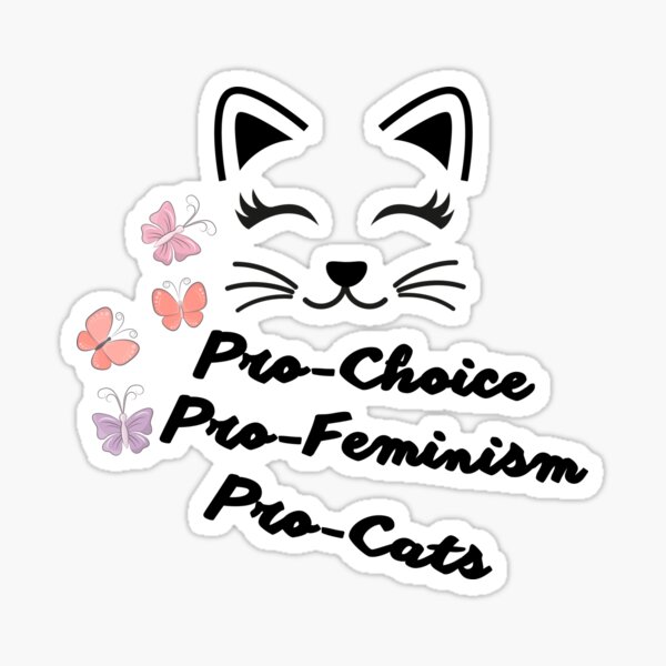 Pro Choice Pro Feminism Pro Cats Idea For Women Men Sticker For
