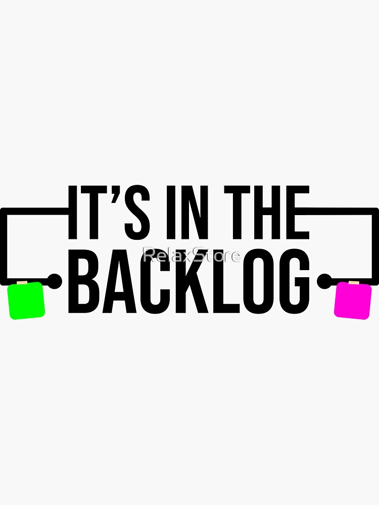 "it's in the backlog - backlog meme" Sticker for Sale by RelaxStore ...