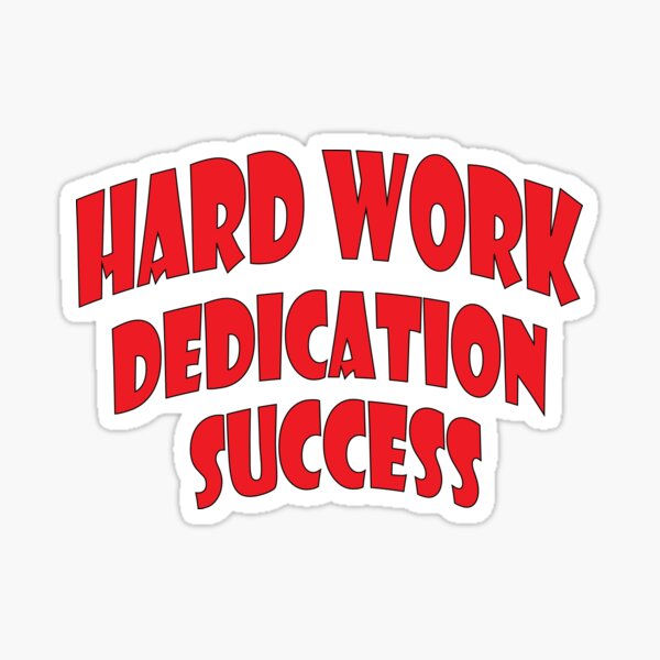 "Hard work and dedication will give you success" Sticker for Sale by ...