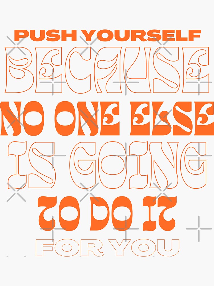 "Push yourself because no one else is going to do it for you" Sticker ...