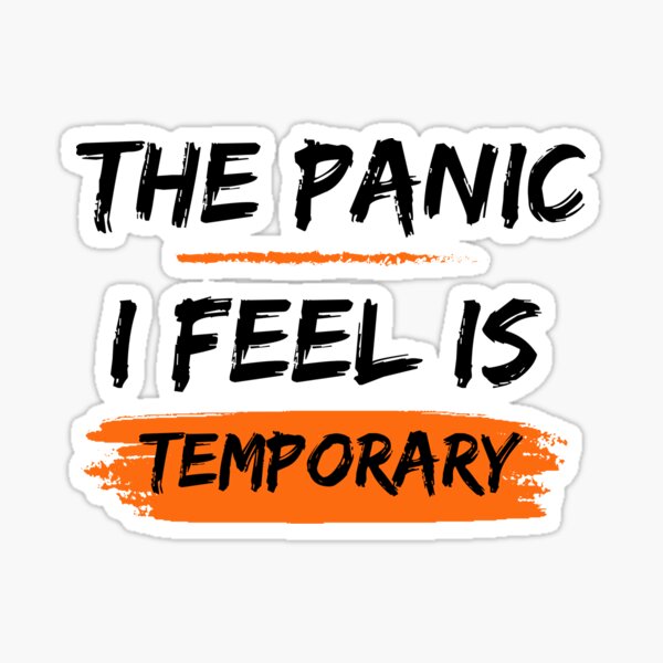 "The Panic I Feel Is Temporary, General Anxiety Disorder " Sticker for ...