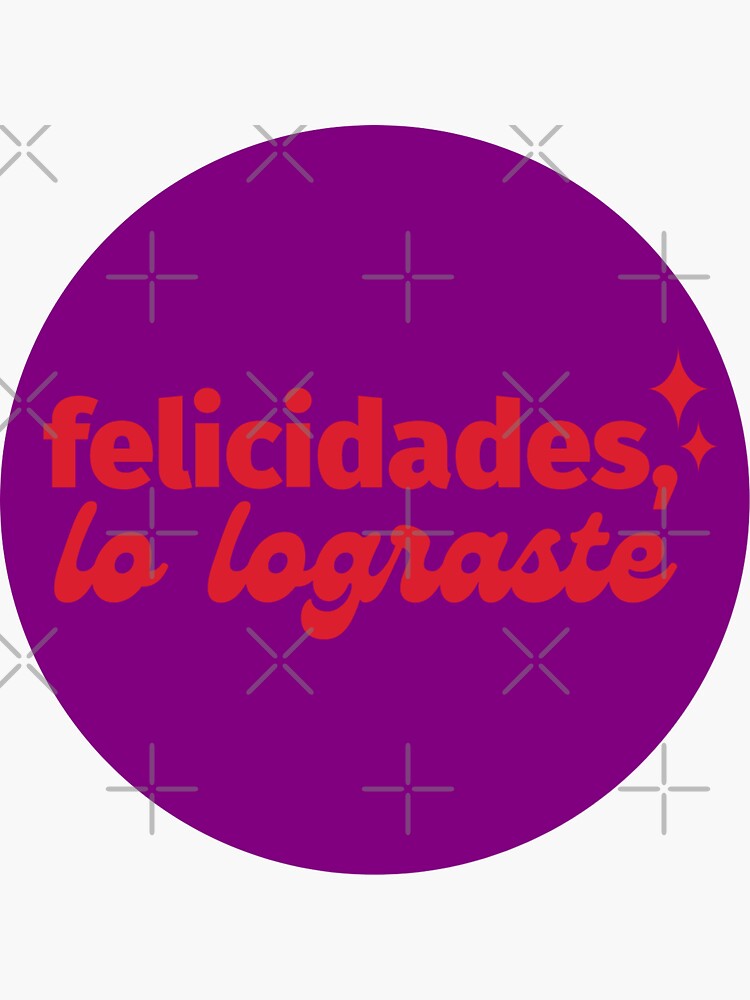 "Felicidades lo lograste" Sticker for Sale by ba1996 | Redbubble