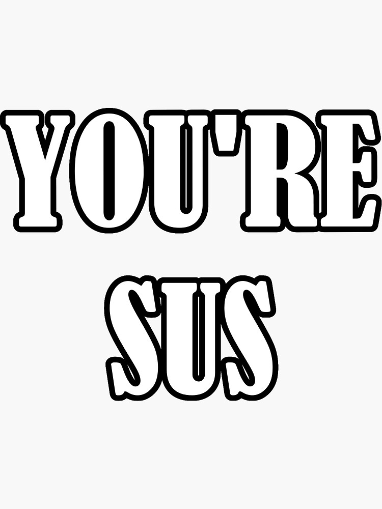 "YOURE SUS" Sticker for Sale by cool-ish | Redbubble