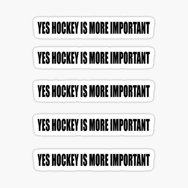 Yes Hockey Is More Important Funny Hockey Pack Sticker For Sale By Coolshopart Redbubble
