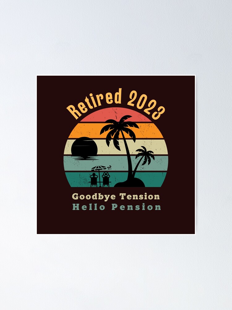 "Goodbye Tension Hello Pension Funny Retirement Retired 2023" Poster ...