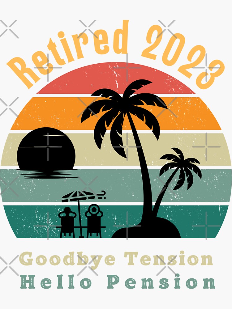 "Goodbye Tension Hello Pension Funny Retirement Retired 2023" Sticker ...