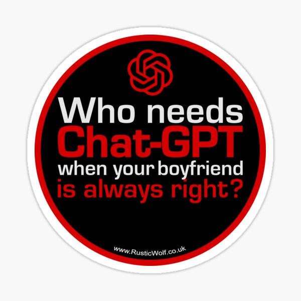 "Chat-GPT (Boyfriend)" Sticker for Sale by rusticwolf | Redbubble