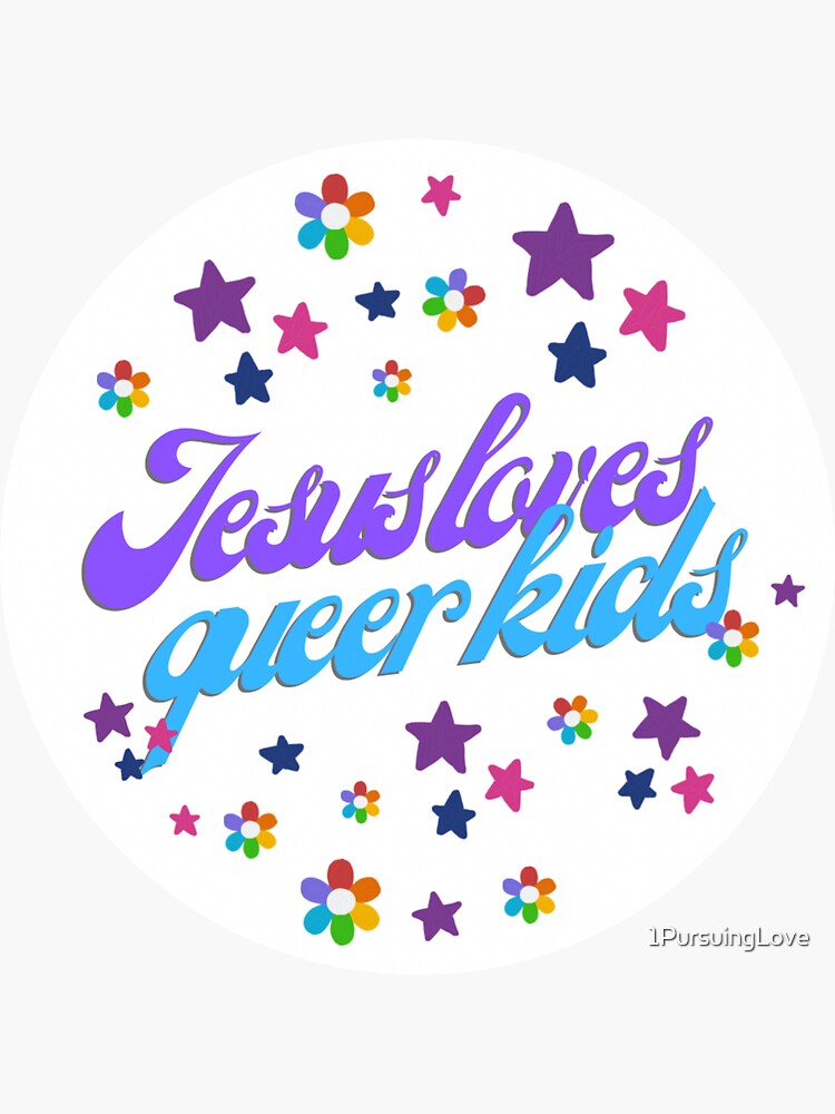 "Jesus Loves Queer Kids Pride Rainbow Stars & Flowers" Sticker for Sale ...
