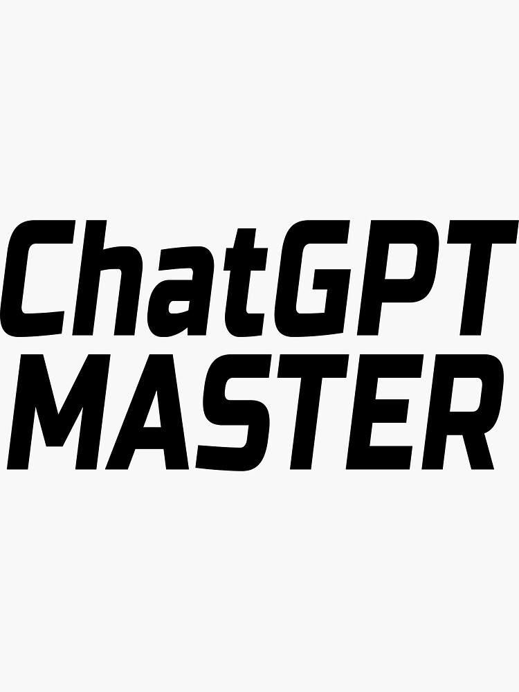 "ChatGPT master, chatgpt lovers, chat gpt, chatgpt exper," Sticker for ...