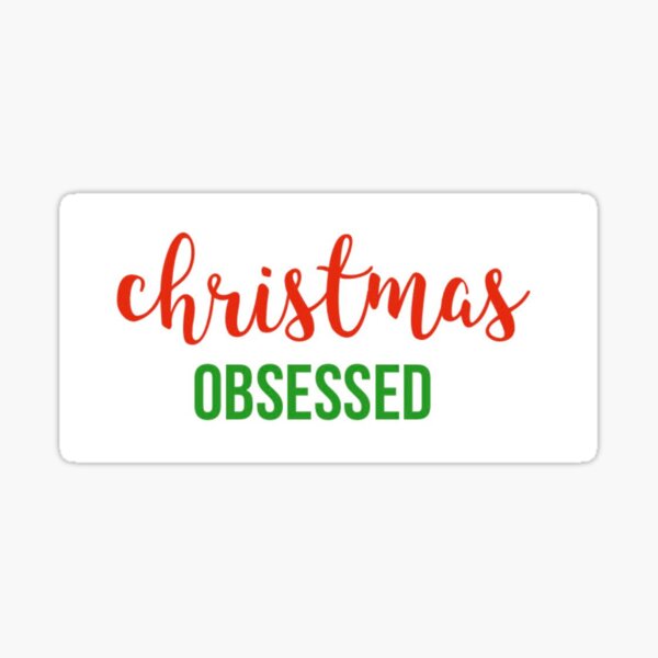 "christmas obsessed" Sticker by car01inecart | Redbubble