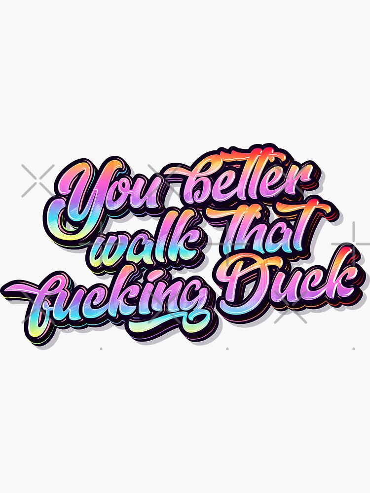 "You better walk that fucking duck" Sticker for Sale by MaisonDeNo ...