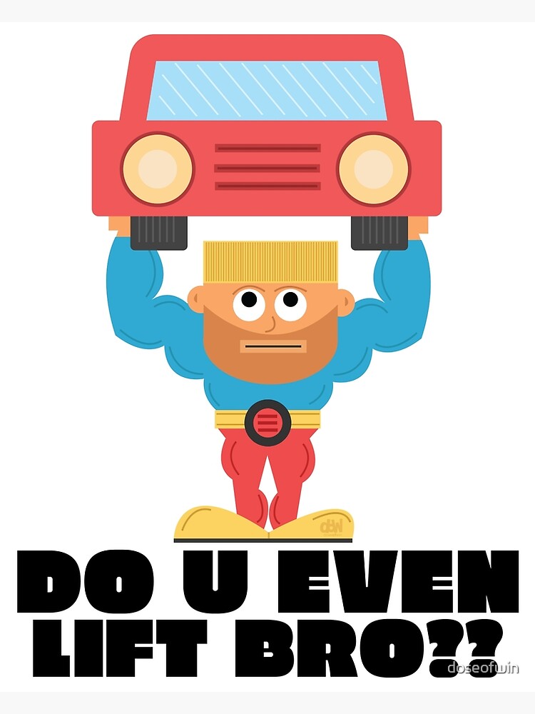 " Do You Even Lift Bro? Funny Muscle Dude Meme Lifting Car Workout Joke ...